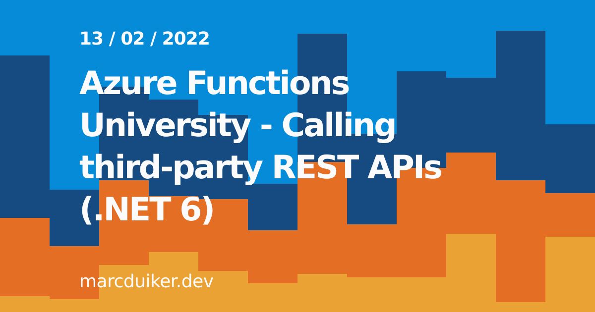 Azure Functions University - Calling third-party REST APIs (.NET 6)