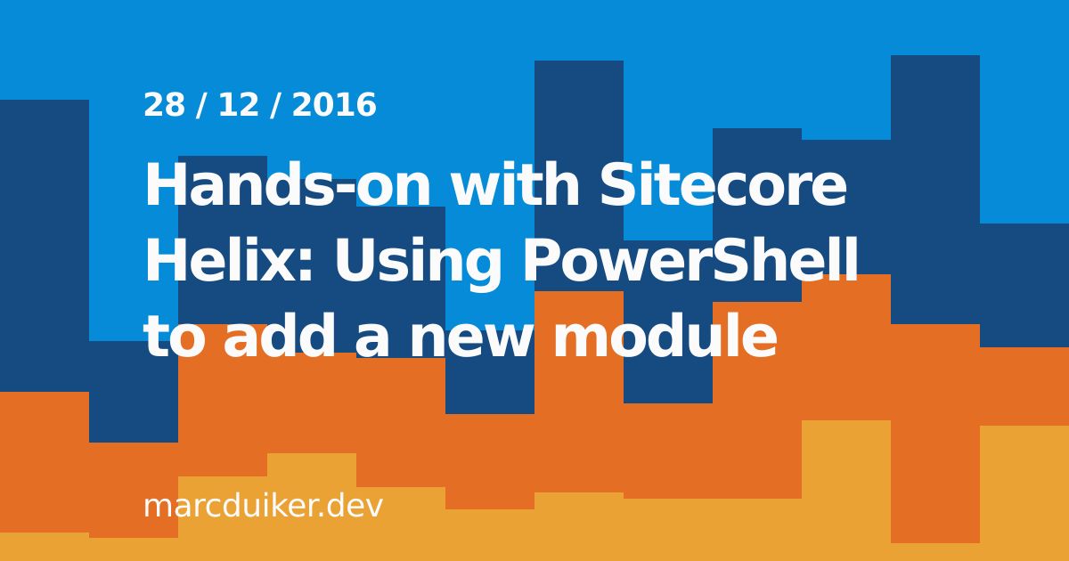 Hands-on with Sitecore Helix: Using PowerShell to add a new module